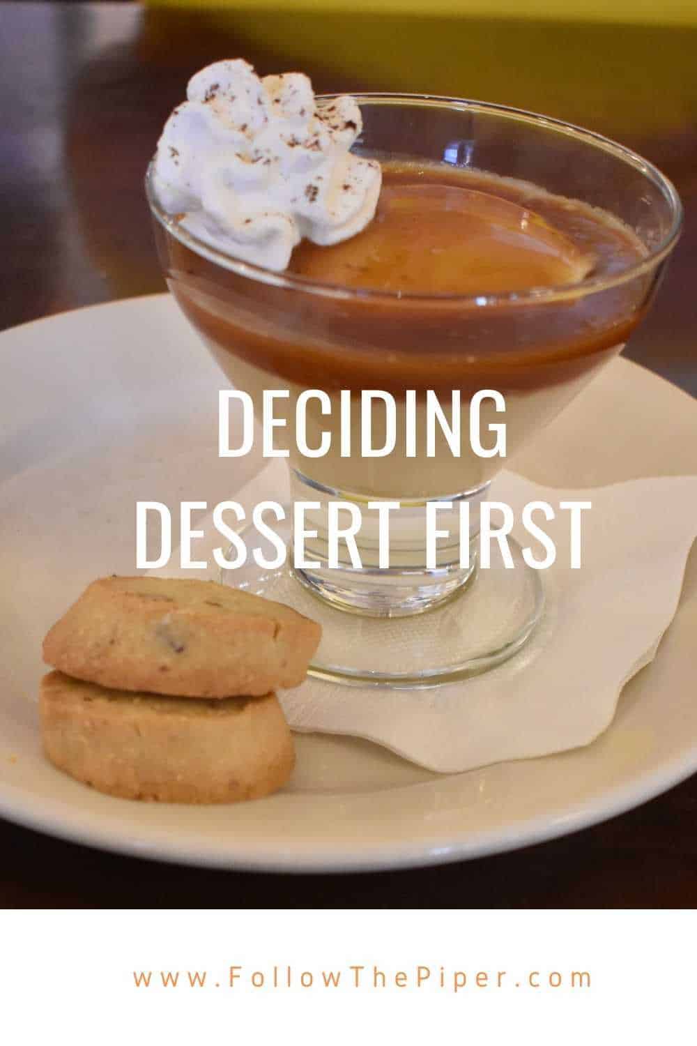 Deciding Dessert First: Plan Your Sweet Ending | Follow The Piper